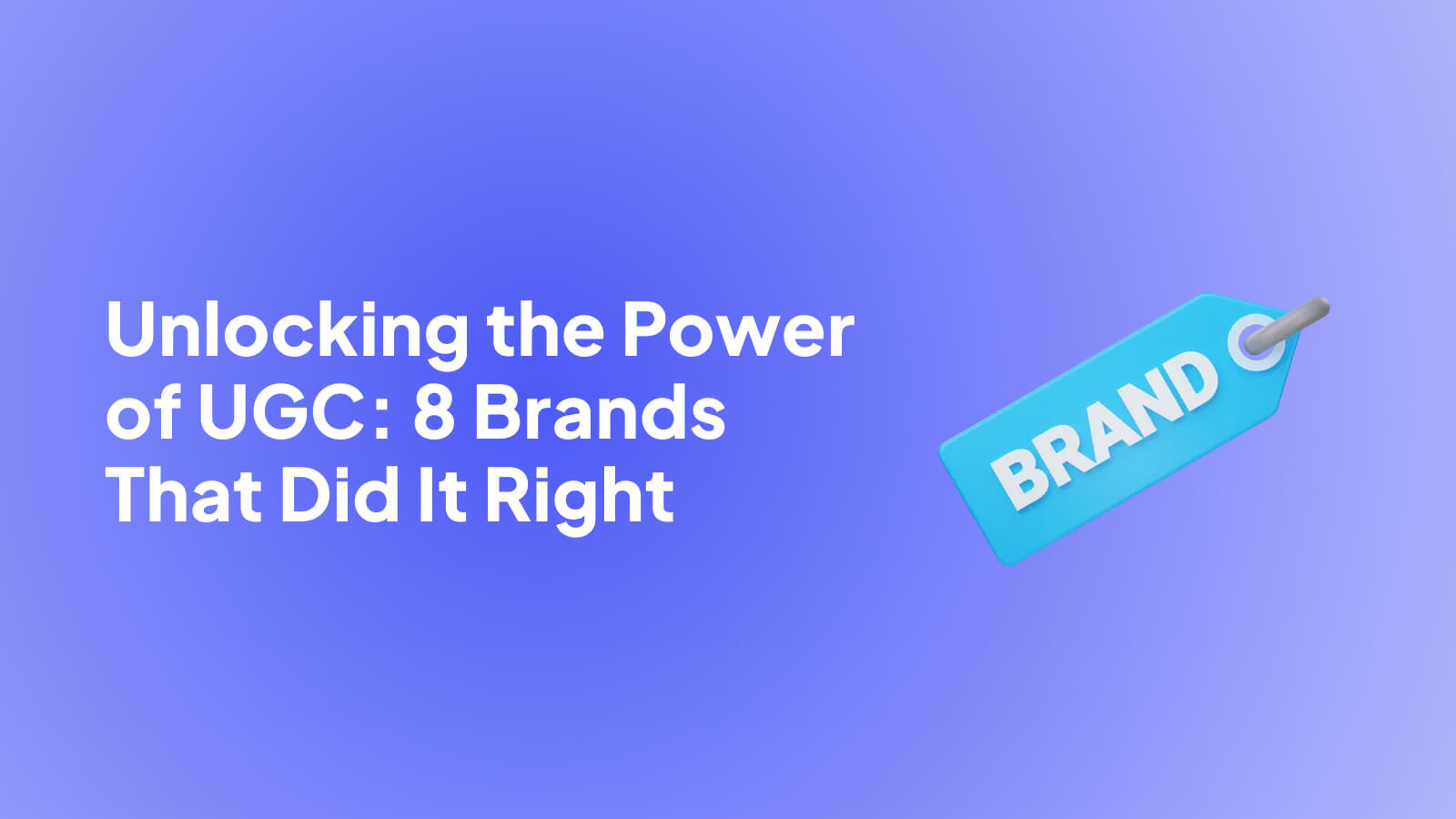 Unlocking the Power of UGC: 8 Brands That Did It Right | Moast.io